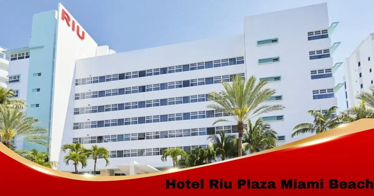 Why Choose Riu Plaza Miami Beach? 7 Things To Do