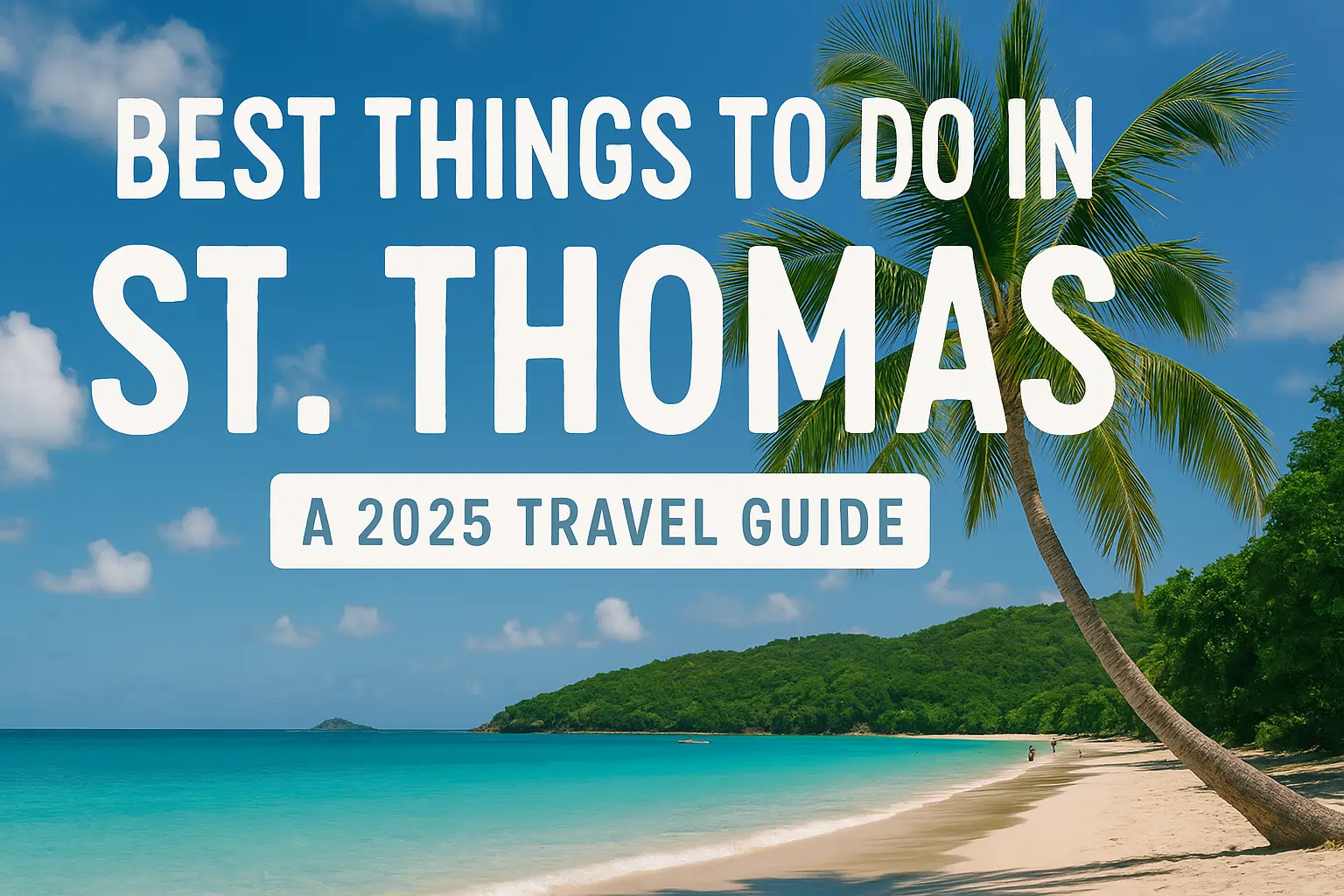 30+ Things To Do In St. Thomas: Best Guide For Family, Couple & Adults