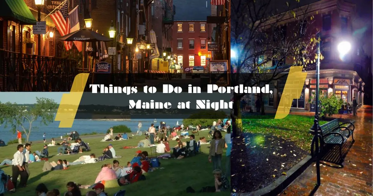 Top 30+ Things To Do In Portland, Maine At Night (2025 Local Guide)